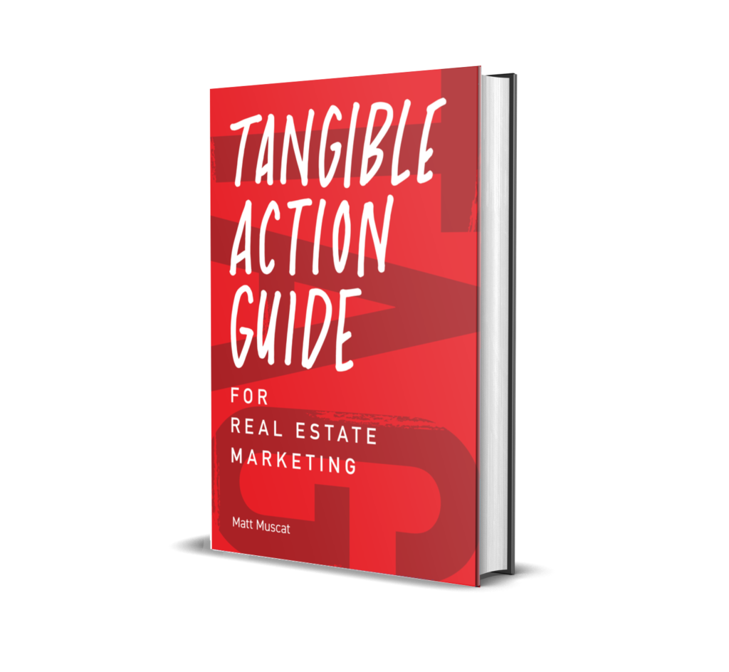 The Tangible Action Guide For Real Estate Marketing | Matt Muscat